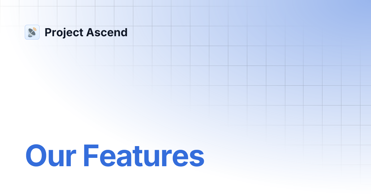 Our Features | Project Ascend