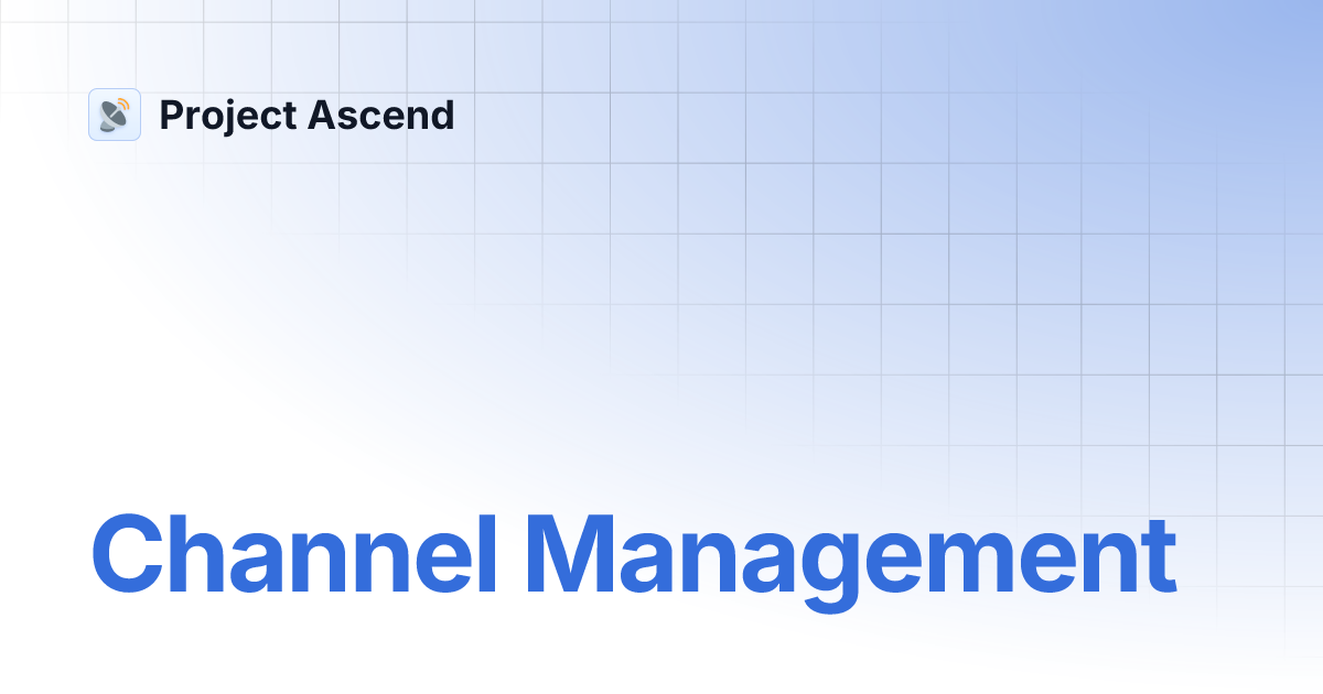Channel Management | Project Ascend
